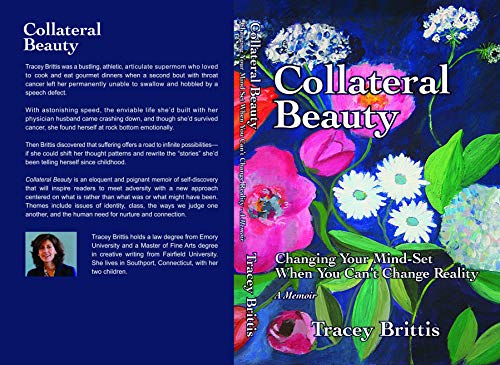 Collateral Beauty: Changing Your Mind-Set When You Can't Change Reality ...