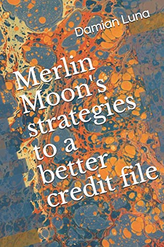 Merlin Moon's strategies to a better credit file by Damian Luna | Goodreads