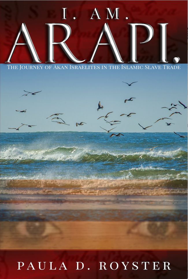 I. Am. Arapi. The Journey of Akan Israelites in the Islamic Slave Trade ...