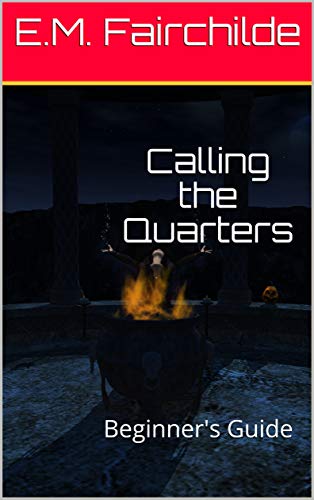 Calling the Quarters: Beginner's Guide by E.M. Fairchilde | Goodreads
