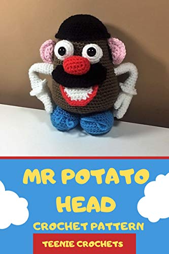 Mr Potato Head: Crochet Pattern by Teenie Crochets | Goodreads