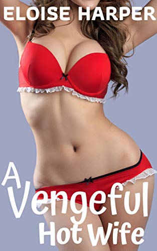 A Vengeful Hot Wife by Eloise Harper | Goodreads