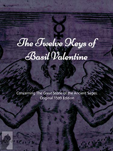 The Twelve Keys of Basil Valentine: Concerning The Great Stone of the ...