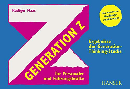 Generation Z für Personaler und Führungskräfte: Ergebnisse der ...