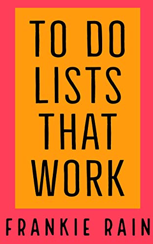 To Do Lists That Work: The To Do List Formula Used By The World's Most ...