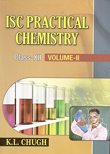 ISC Practical Chemistry - Vol. 2 (Class 12) by K.L. Chugh | Goodreads