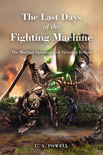 The Last Days of the Fighting Machine: The Martian Apocalypse of ...