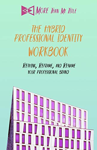 The Hybrid Professional Identity Workbook by Sarabeth Berk | Goodreads
