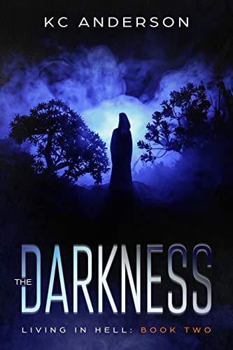 The Darkness: Book Two of the 'Living In Hell' Trilogy by KC Anderson | Goodreads