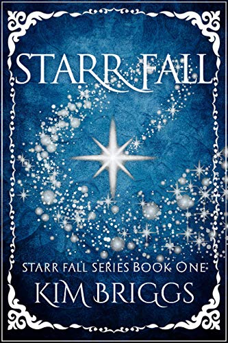 Starr Fall: The Starr Fall Series Book 1 by Kim Briggs | Goodreads