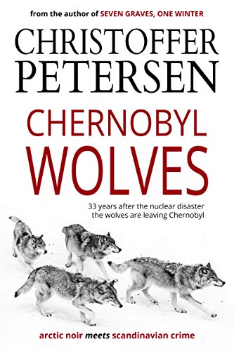 Chernobyl Wolves: The Wolf in Ukraine by Christoffer Petersen | Goodreads