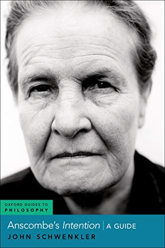 Anscombe's Intention: A Guide by John Schwenkler | Goodreads
