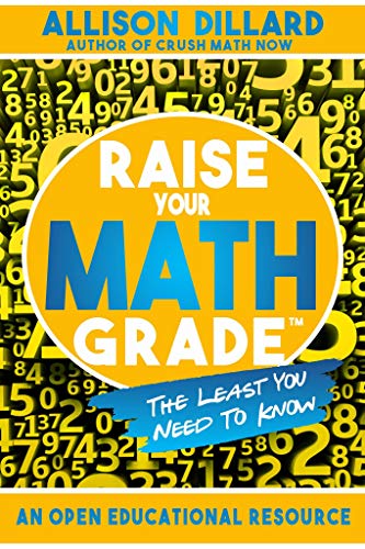 Raise Your Math Grade: The Least You Need To Know by Allison Dillard ...