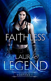 Faithless (A Vision of Vampires #1) by Laura Legend | Goodreads