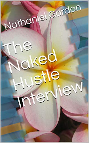 The Naked Hustle Interview by Nathaniel Gordon | Goodreads