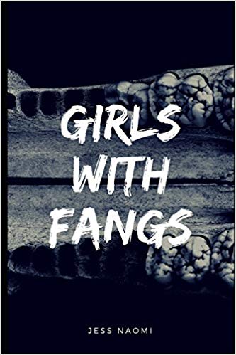 Girls with Fangs: Poems by Jess Naomi | Goodreads