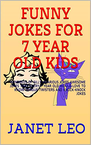 FUNNY JOKES FOR 7 YEAR OLD KIDS: HUNDREDS OF SILLY HILARIOUS JOKES ...
