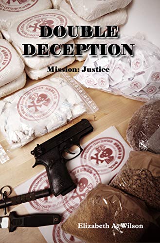 Double Deception (Mission: Justice, #1) by Elizabeth A. Wilson | Goodreads