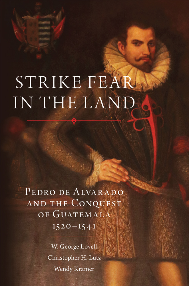 Strike Fear in the Land: Pedro de Alvarado and the Conquest of ...