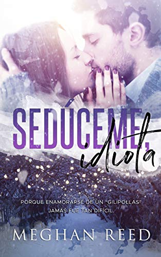 Sedúceme, idiota by Meghan Reed | Goodreads