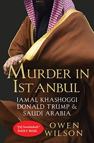 Murder in Istanbul: Jamal Khashoggi, Donald Trump and Saudi Arabia by ...