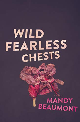 Wild, Fearless Chests by Mandy Beaumont | Goodreads