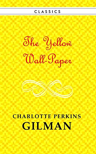 The Yellow Wallpaper by Charlotte Perkins Gilman | Goodreads