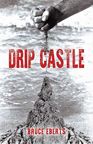Drip Castle by Bruce Eberts | Goodreads