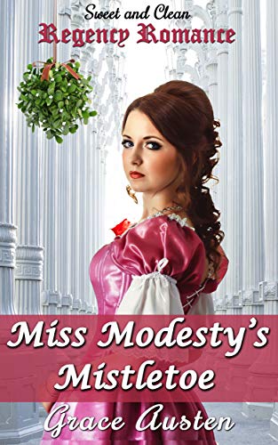 Miss Modesty's Mistletoe: Regency Romance by Grace Austen | Goodreads