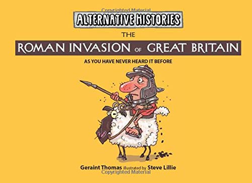 The Roman Invasion of Great Britain: As you have never heard it before ...