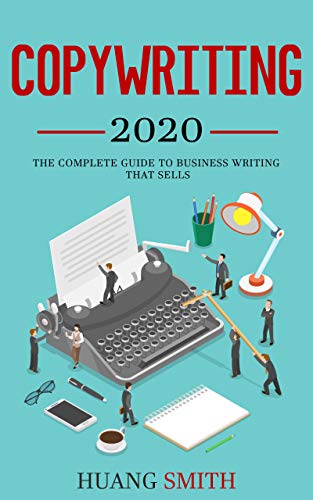 COPYWRITING 2020: THE COMPLETE GUIDE TO BUSINESS WRITING THAT SELLS by ...