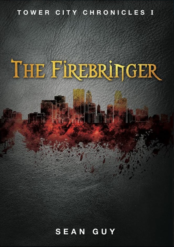 The Firebringer (Tower City Chronicles, #1) by Sean Guy | Goodreads