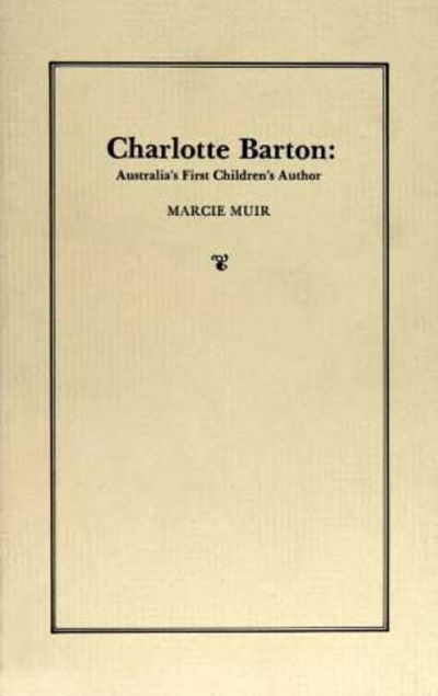 Charlotte Barton: Australia's First Children's Author by Marcie Muir ...