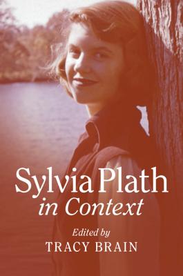 Sylvia Plath in Context (Literature in Context) by Tracy Brain | Goodreads
