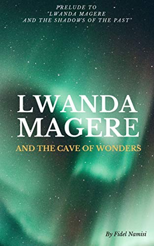 Lwanda Magere And The Cave Of Wonders by Fidel Namisi | Goodreads