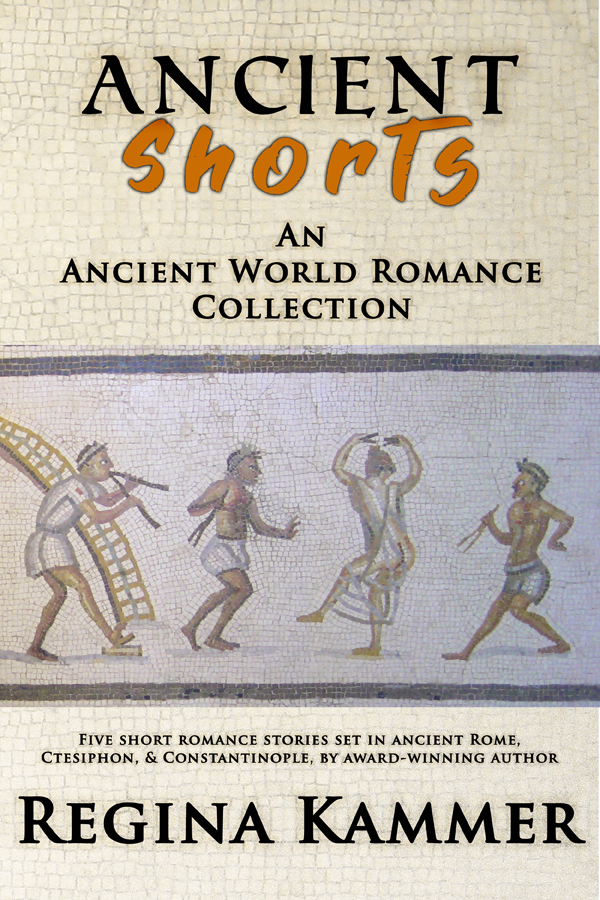 Ancient Shorts: An Ancient World Romance Collection by Regina Kammer ...