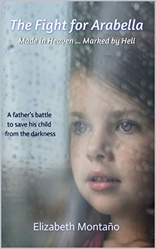 The Fight for Arabella: Made in Heaven; Marked by Hell by Elizabeth ...