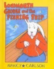 Loudmouth George and the Fishing Trip by Nancy Carlson | Goodreads