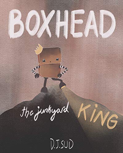 BoxHead: The Junkyard King by D.J. Sud | Goodreads