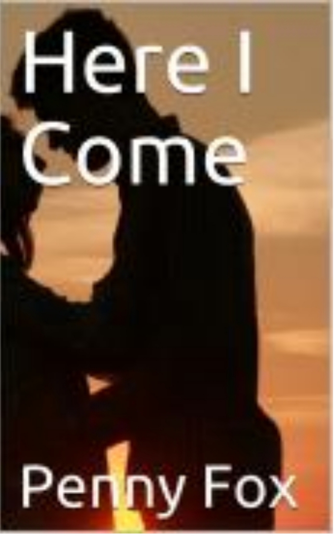 Here I Come by Penny Fox | Goodreads
