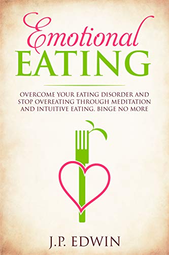 Emotional Eating: Overcome Your Eating Disorder and Stop Overeating ...