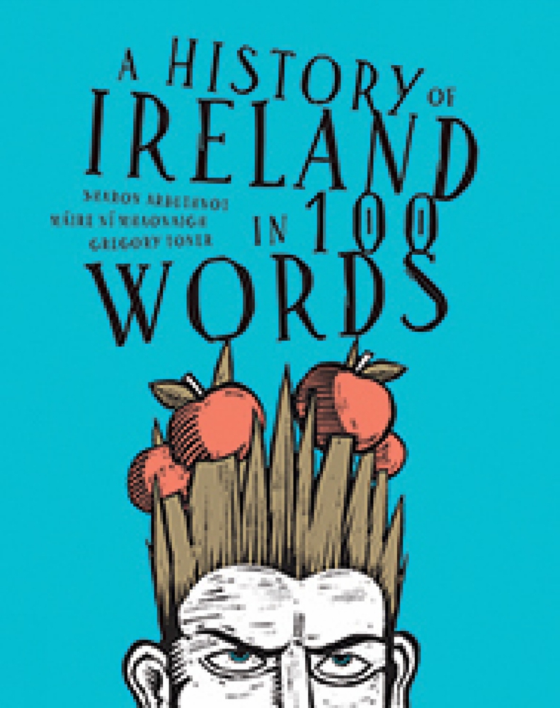 A History Of Ireland In 100 Words By Sharon Arbuthnot Goodreads