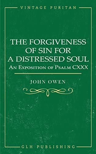 The Forgiveness of Sin for a Distressed Soul: An Exposition of Psalm ...