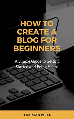 How To Create A Blog For Beginners: A Simple Guide To Getting Started ...