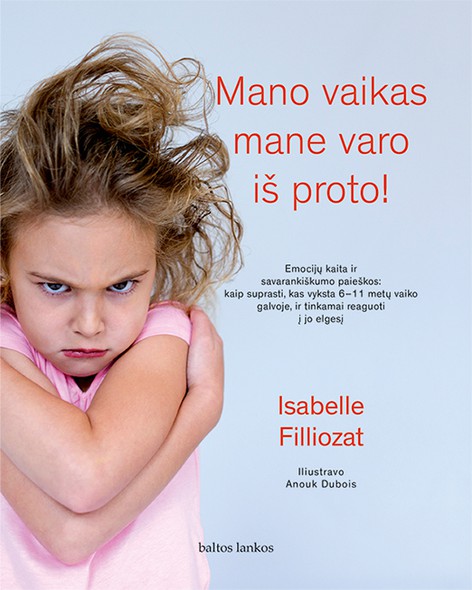 Mano vaikas mane varo iš proto! by Isabelle Filliozat | Goodreads