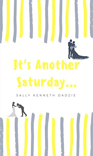 It's Another Saturday... by Sally Kenneth Dadzie | Goodreads