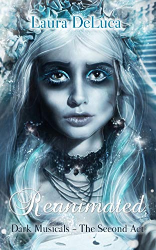 Reanimated (Dark Musicals Book 6) by Laura DeLuca | Goodreads