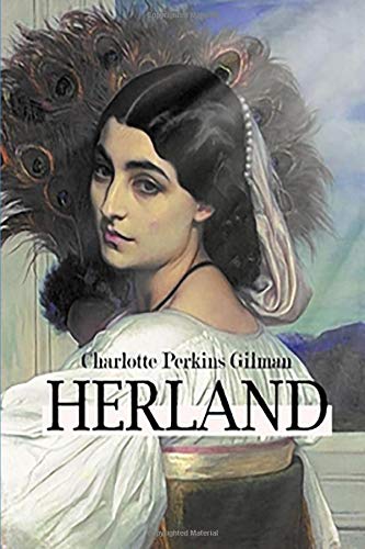 Herland (Annotated) by Charlotte Perkins Gilman | Goodreads