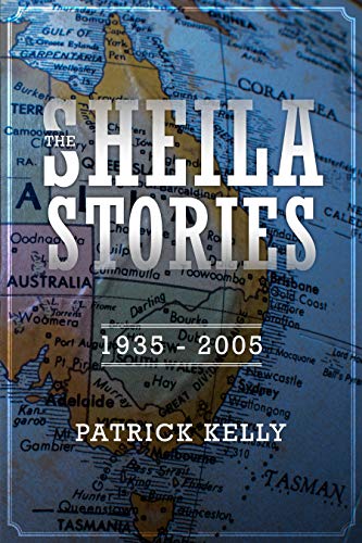 The Sheila Stories: 1935 - 2005 by Patrick Kelly | Goodreads