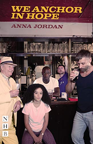 We Anchor in Hope (NHB Modern Plays) by Anna Jordan | Goodreads